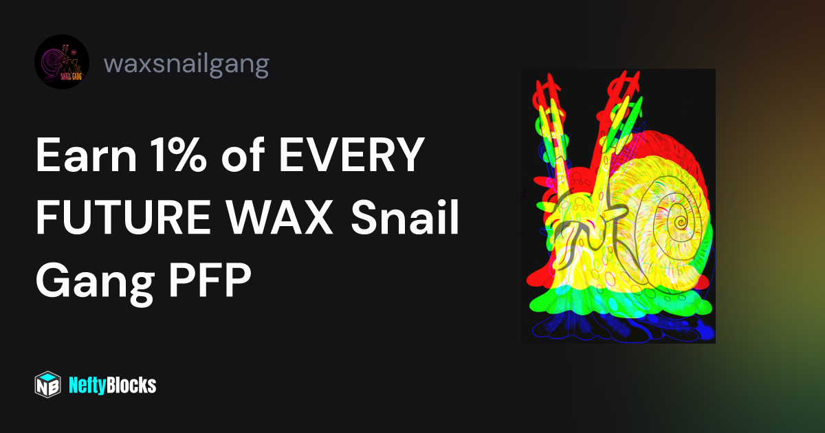 Earn 1% of EVERY FUTURE WAX Snail Gang PFP - waxsnailgang on ...