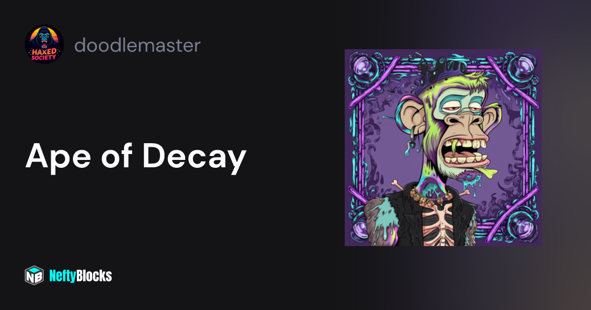 Ape of Decay - doodlemaster on NeftyBlocks | The #1 Trade to Earn NFT ...