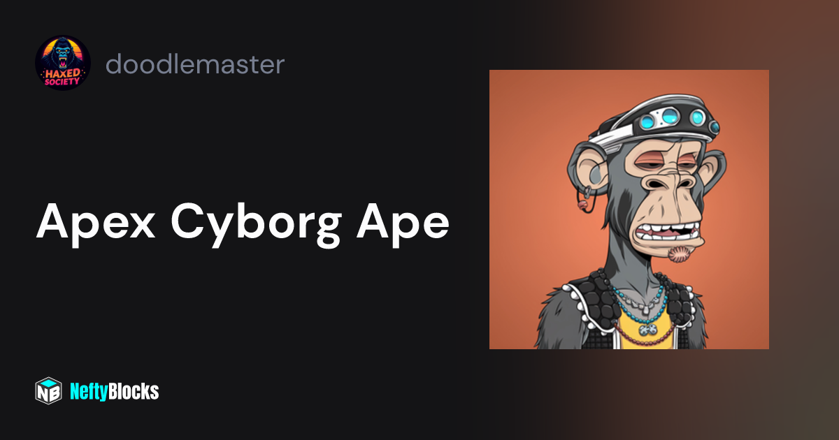 Apex Cyborg Ape - doodlemaster on NeftyBlocks | The #1 Trade to Earn NFT Marketplace on WAX