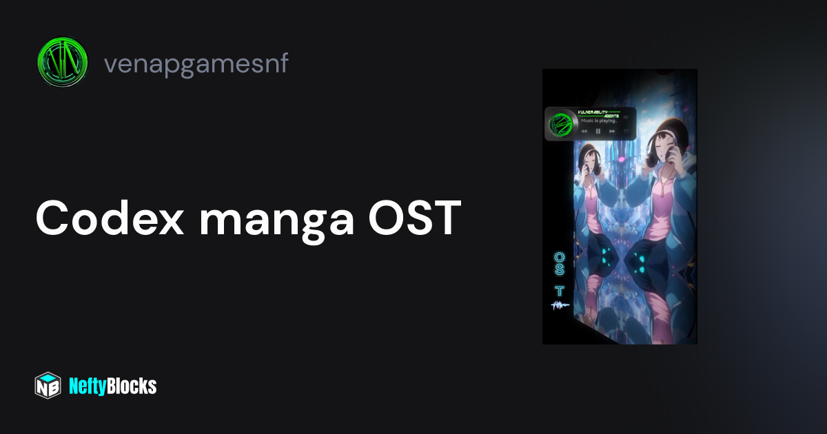 Codex manga OST - venapgamesnf on NeftyBlocks | The #1 Trade to Earn NFT Marketplace on WAX
