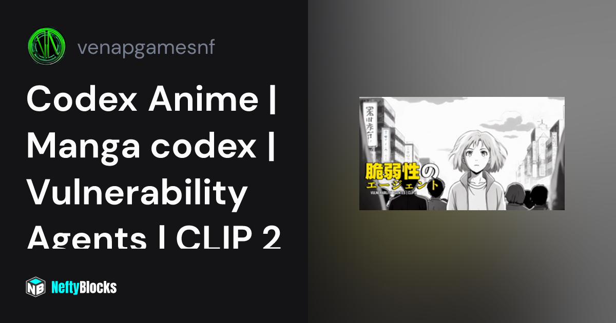 Codex Anime | Manga codex | Vulnerability Agents | CLIP 2 ...