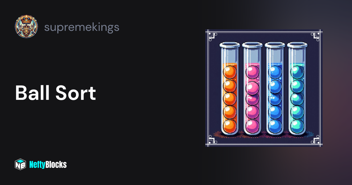 Ball Sort - supremekings on NeftyBlocks | The #1 Trade to Earn NFT ...