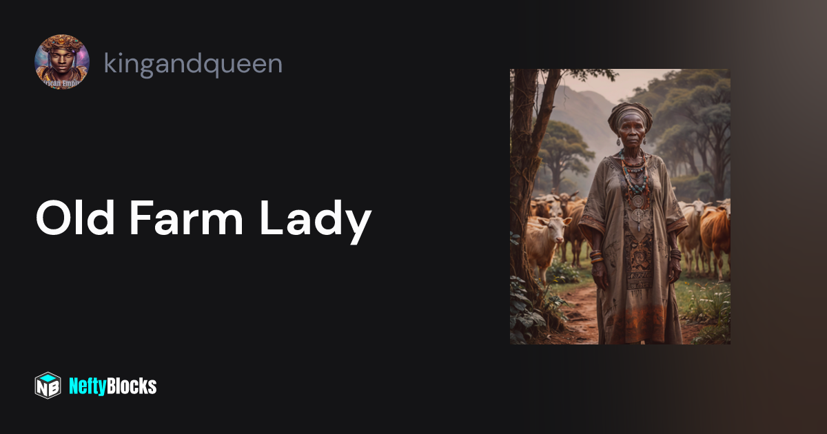 Old Farm Lady - kingandqueen on NeftyBlocks | The #1 Trade to Earn NFT ...