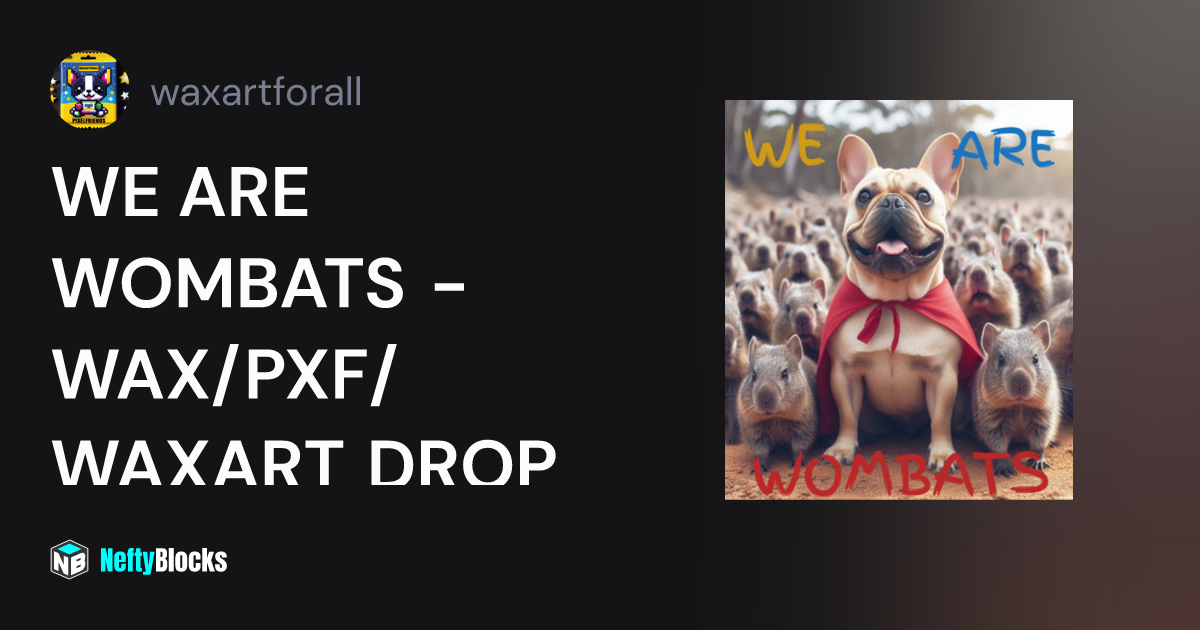 WE ARE WOMBATS - WAX/PXF/WAXART DROP - waxartforall on NeftyBlocks ...