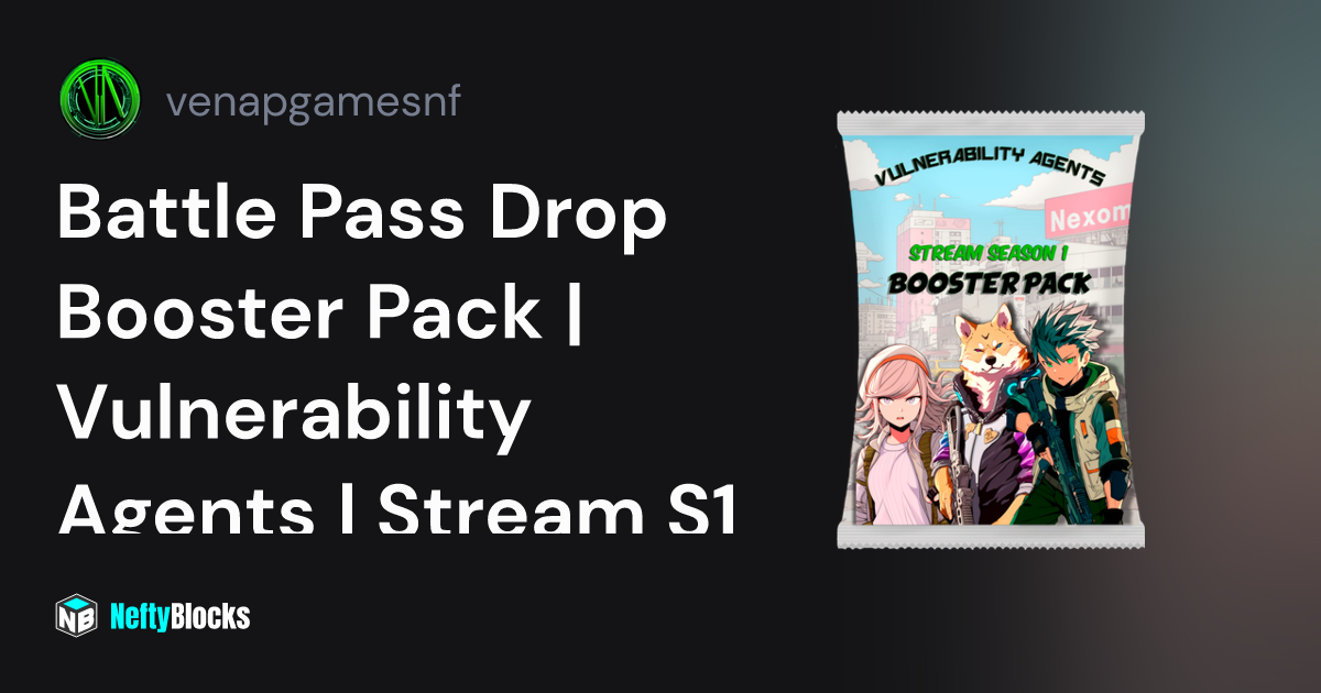 Battle Pass Drop Booster Pack | Vulnerability Agents | Stream S1 ...