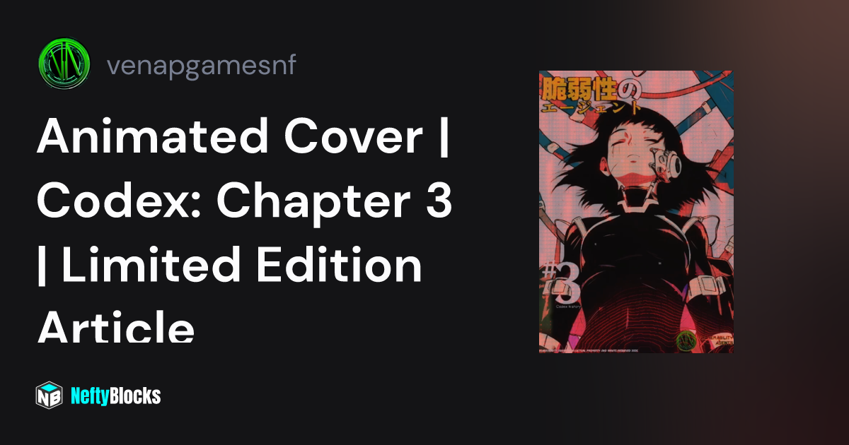 Animated Cover | Codex: Chapter 3 | Limited Edition Article - venapgamesnf on NeftyBlocks | The ...