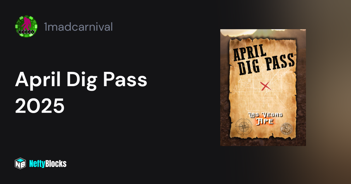 April Dig Pass 2025 - 1madcarnival on NeftyBlocks | The #1 Trade to ...