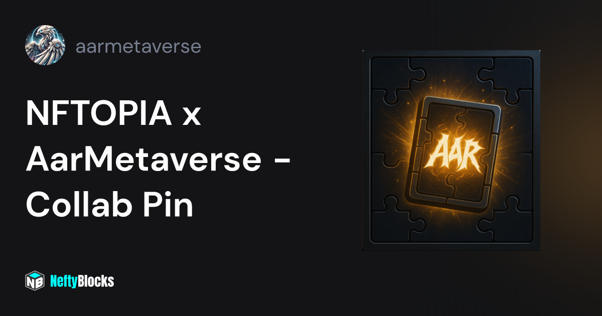 NFTOPIA x AarMetaverse - Collab Pin - aarmetaverse on NeftyBlocks | The #1 Trade to Earn NFT ...
