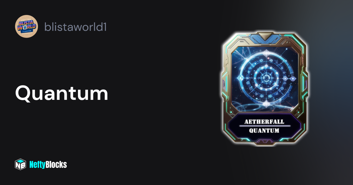 Quantum - blistaworld1 on NeftyBlocks | The #1 Trade to Earn NFT ...