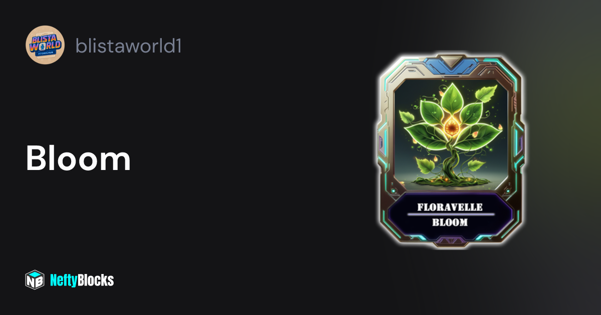 Bloom - blistaworld1 on NeftyBlocks | The #1 Trade to Earn NFT ...