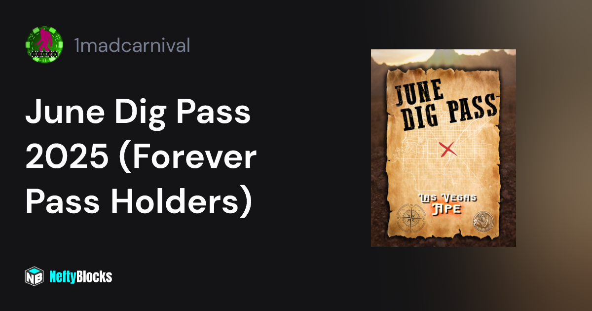 June Dig Pass 2025 (Forever Pass Holders) - 1madcarnival on NeftyBlocks ...