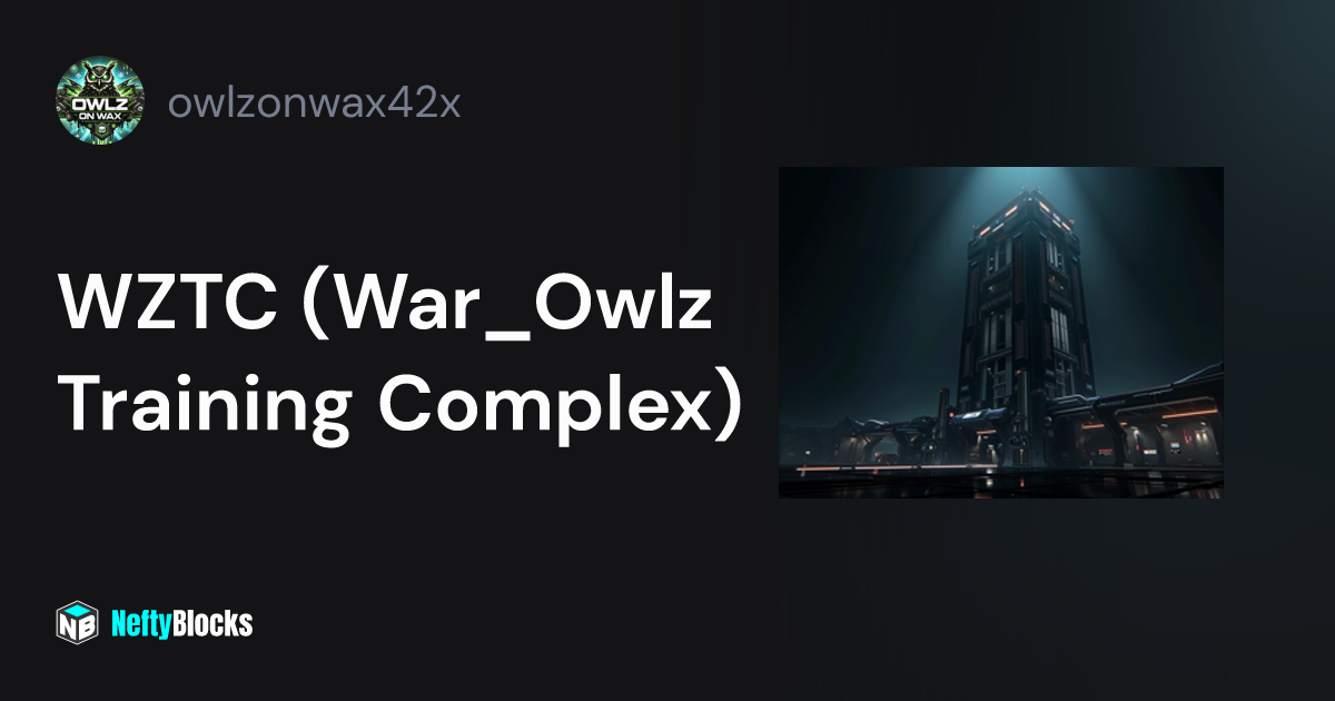 WZTC (War_Owlz Training Complex) - owlzonwax42x on NeftyBlocks | The #1 ...