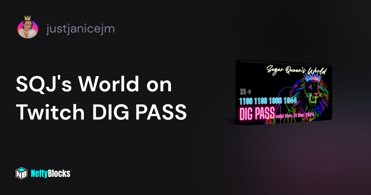 SQJ's World on Twitch DIG PASS - justjanicejm on NeftyBlocks | The #1 ...