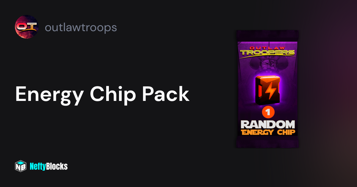 Energy Chip Pack - outlawtroops on NeftyBlocks | The #1 Trade to Earn ...