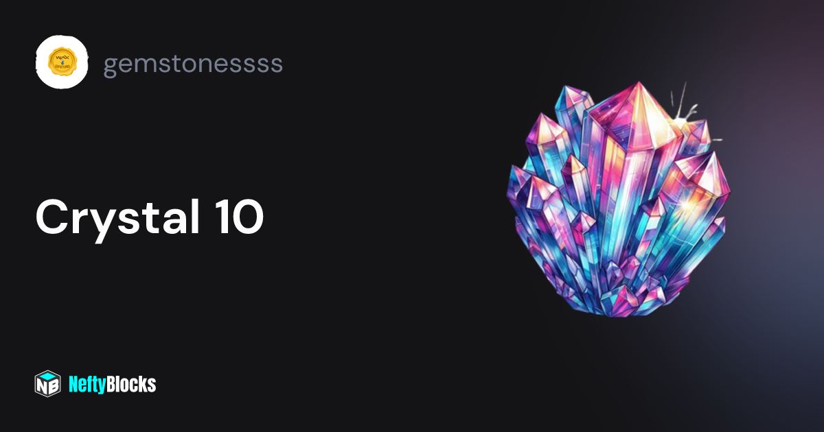 Crystal 10 - gemstonessss on NeftyBlocks | The #1 Trade to Earn NFT ...