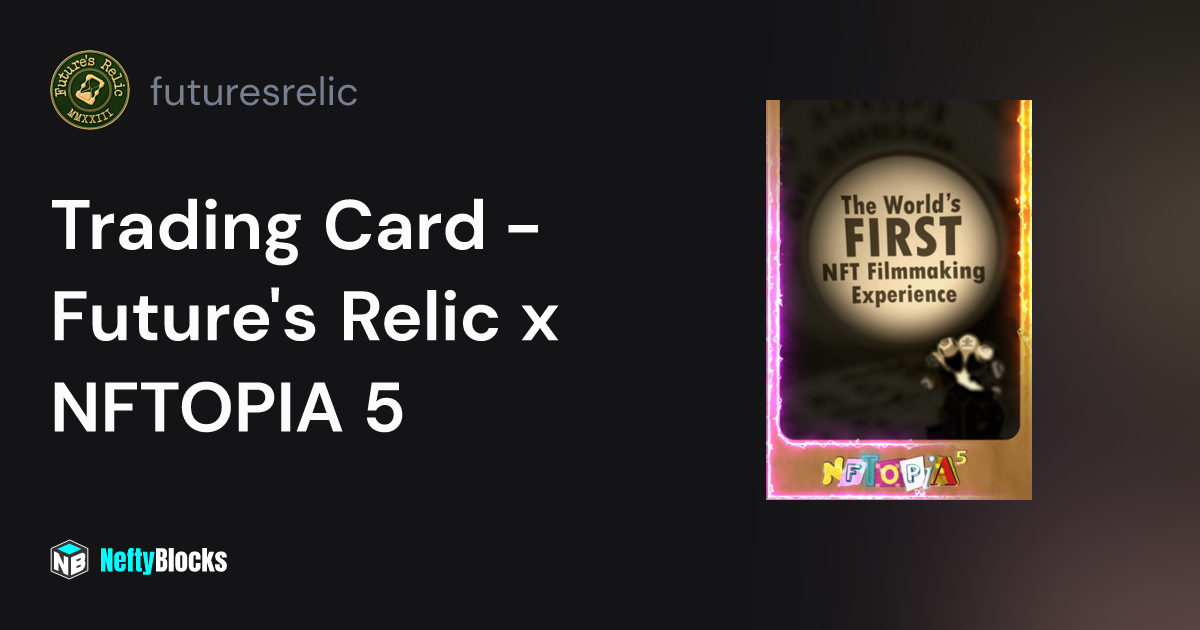 Trading Card - Future's Relic x NFTOPIA 5 - futuresrelic on NeftyBlocks | The #1 Trade to Earn ...