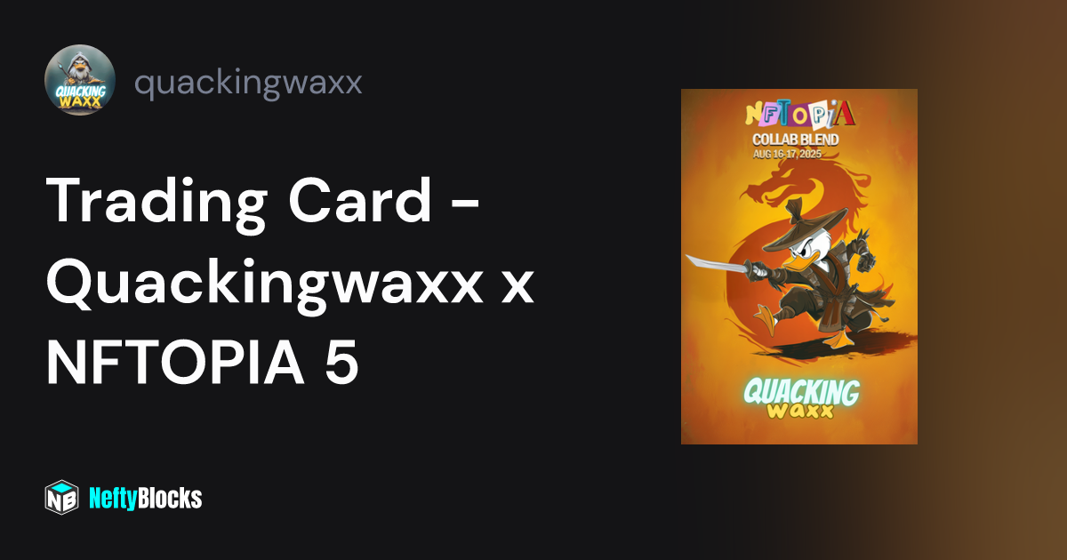 Trading Card - Quackingwaxx x NFTOPIA 5 - quackingwaxx on NeftyBlocks | The #1 Trade to Earn NFT ...
