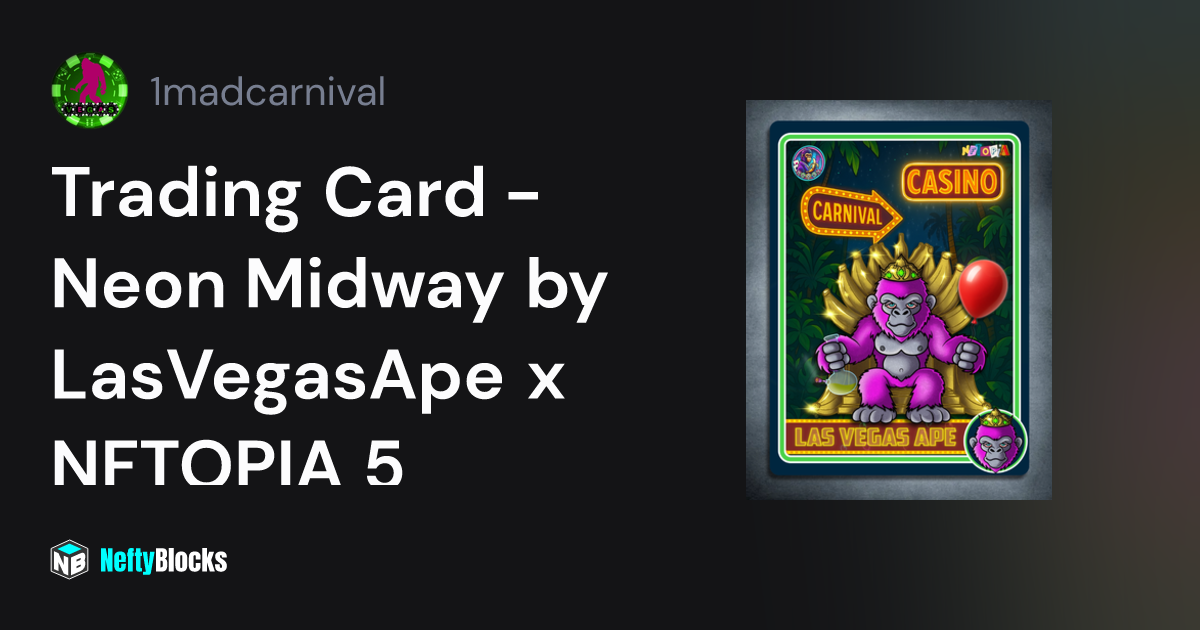 Trading Card - Neon Midway by LasVegasApe x NFTOPIA 5 - 1madcarnival on NeftyBlocks | The #1 ...