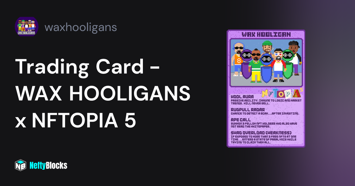 Trading Card - WAX HOOLIGANS x NFTOPIA 5 - waxhooligans on NeftyBlocks ...