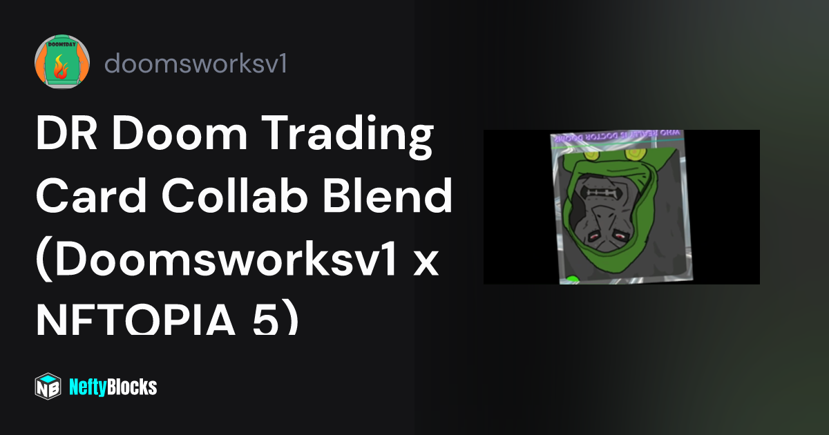 DR Doom Trading Card Collab Blend (Doomsworksv1 x NFTOPIA 5) - doomsworksv1 on NeftyBlocks | The ...