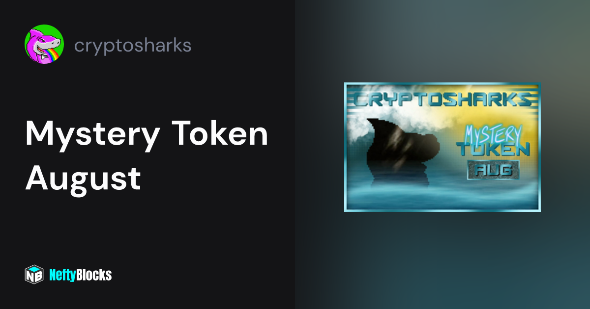 Mystery Token August - cryptosharks on NeftyBlocks | The #1 Trade to ...