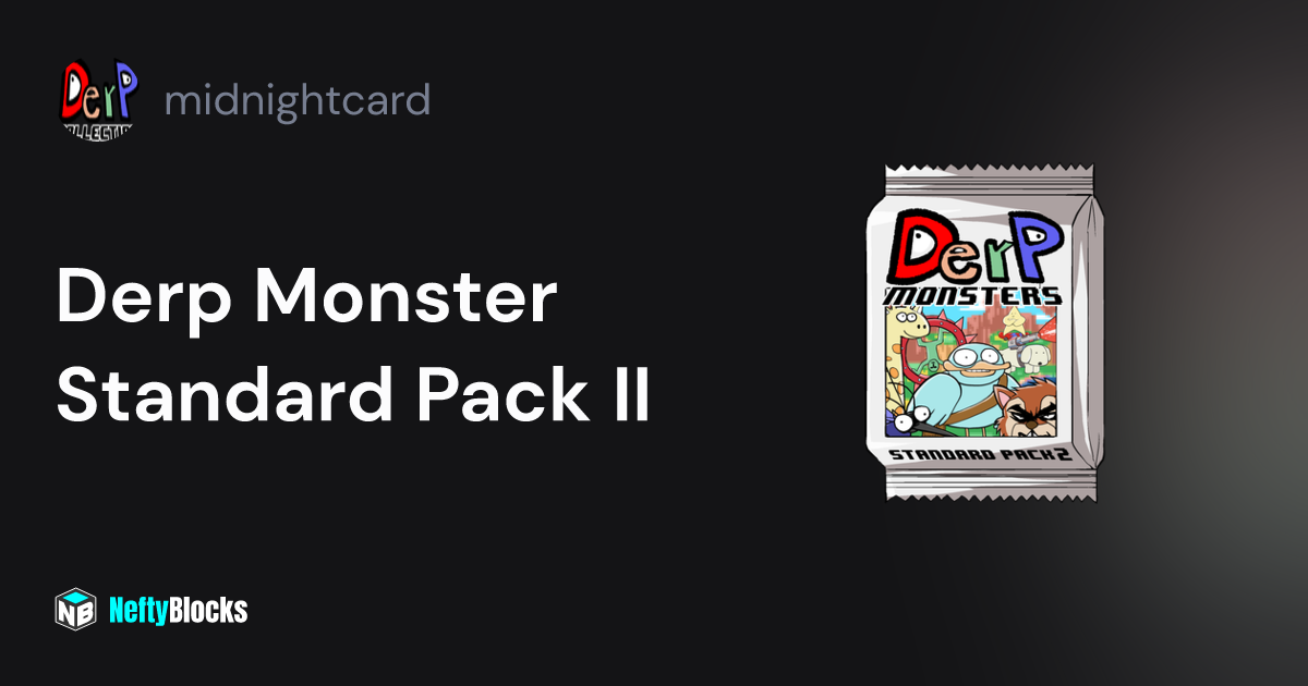 Derp Monster Standard Pack II - midnightcard on NeftyBlocks | The #1 Trade to Earn NFT ...