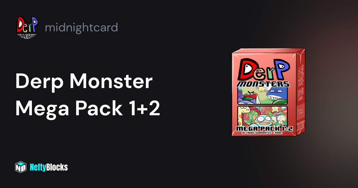 Derp Monster Mega Pack 1+2 - midnightcard on NeftyBlocks | The #1 Trade to Earn NFT Marketplace ...