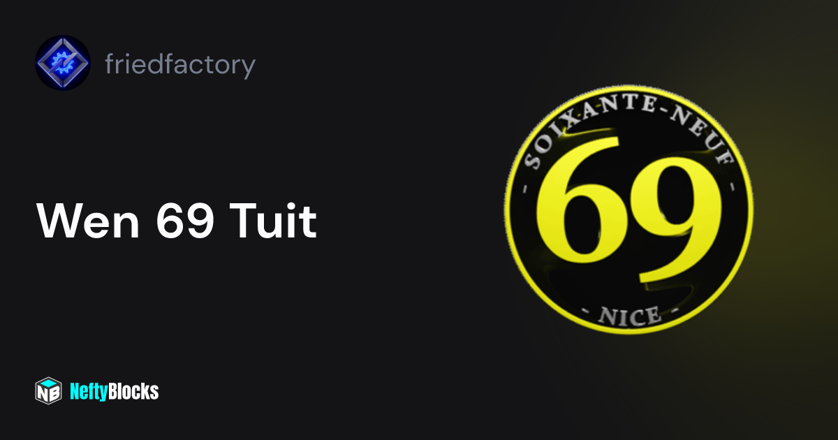 Wen 69 Tuit - friedfactory on NeftyBlocks | The #1 Trade to Earn NFT ...