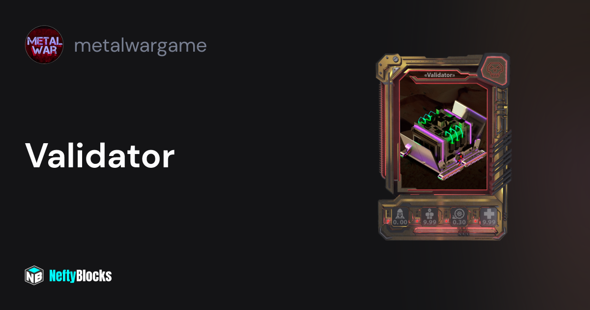 Validator - metalwargame on NeftyBlocks | The #1 Trade to Earn NFT ...