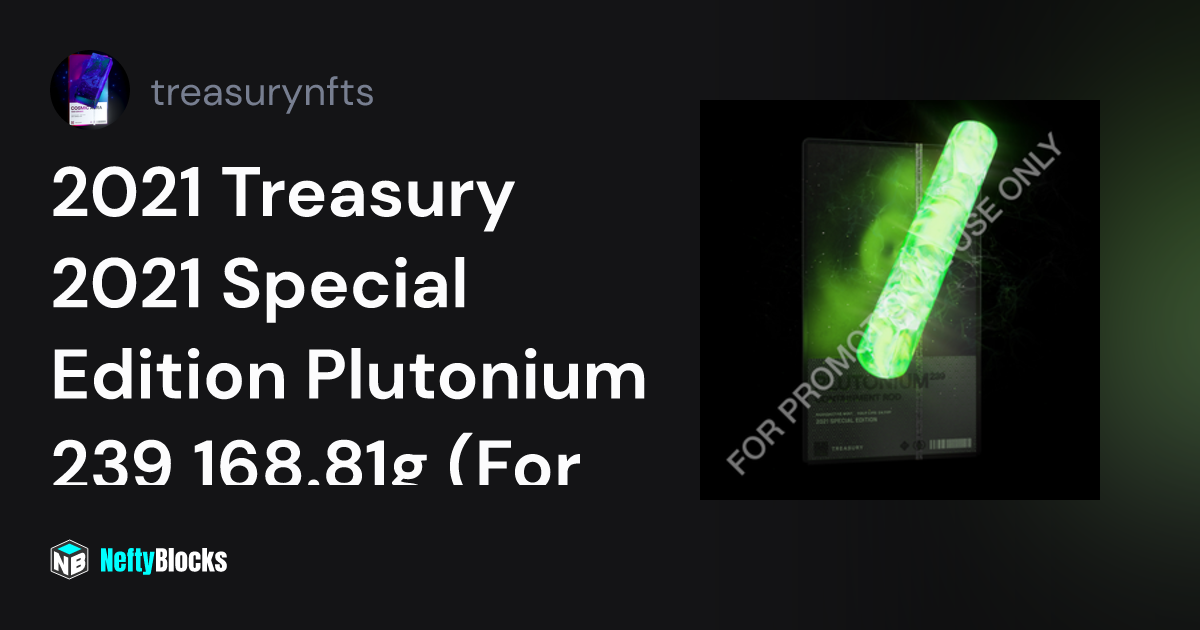 2021 Treasury 2021 Special Edition Plutonium 239 168.81g (For ...