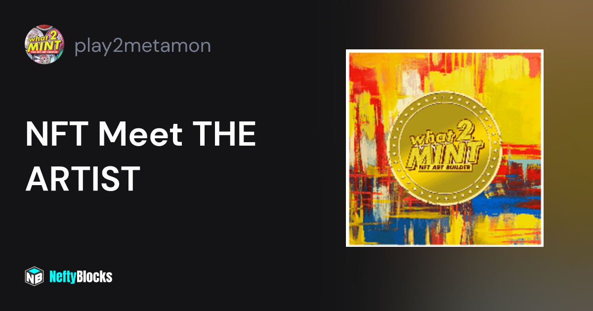 NFT Meet THE ARTIST - play2metamon on NeftyBlocks | The #1 Trade to ...