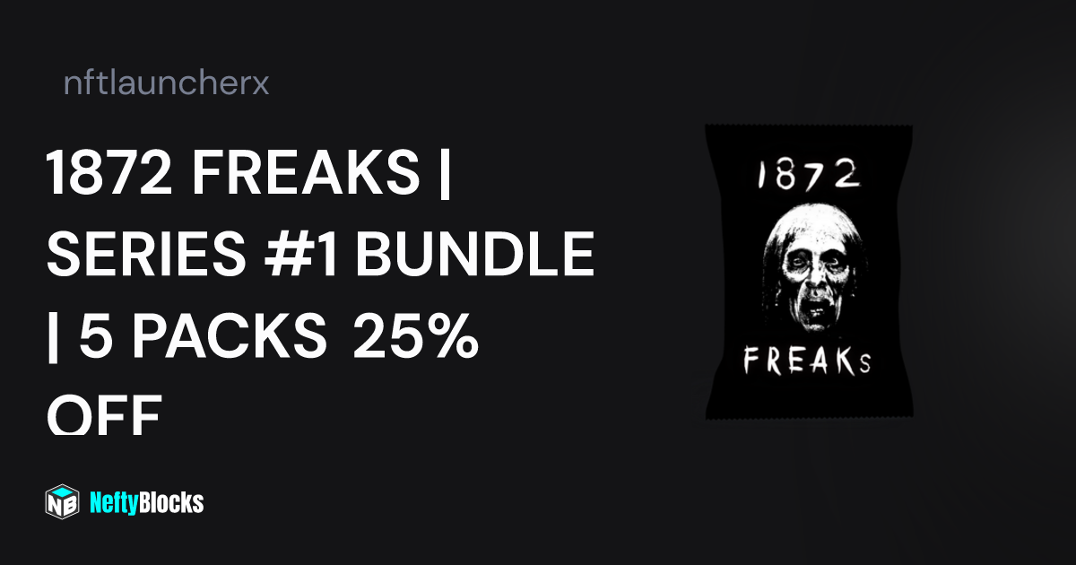1872 FREAKS | SERIES #1 BUNDLE | 5 PACKS 25% OFF - nftlauncherx on NeftyBlocks | The #1 Trade to ...