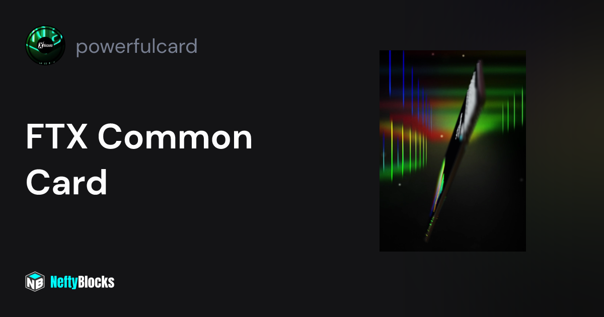 FTX Common Card - powerfulcard on NeftyBlocks | The #1 Trade to Earn NFT Marketplace on WAX