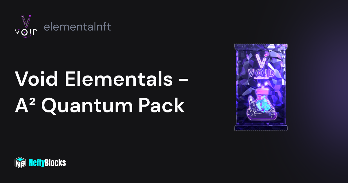 Void Elementals - A² Quantum Pack - elementalnft on NeftyBlocks | The #1 Trade to Earn NFT ...