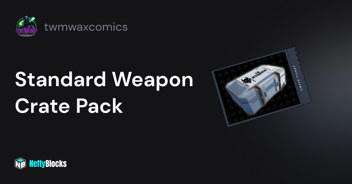 Standard Weapon Crate Pack - twmwaxcomics on NeftyBlocks | The #1 Trade ...