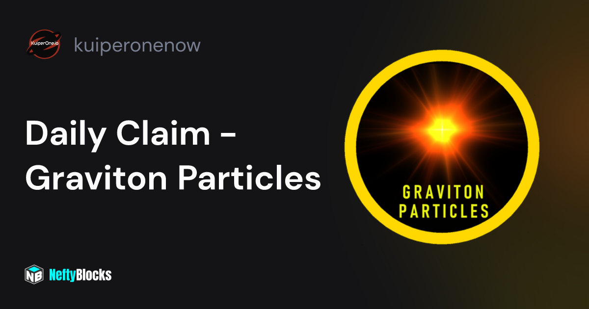 Daily Claim - Graviton Particles - kuiperonenow on NeftyBlocks | The #1 ...
