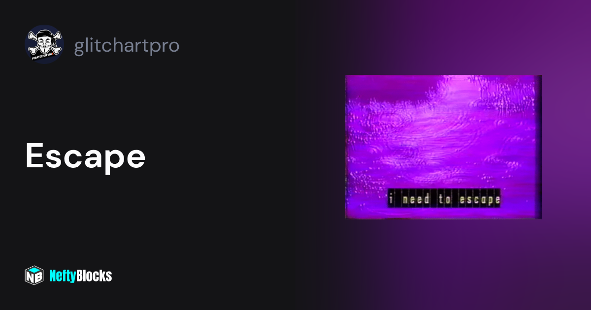 Escape - glitchartpro on NeftyBlocks | The #1 Trade to Earn NFT ...