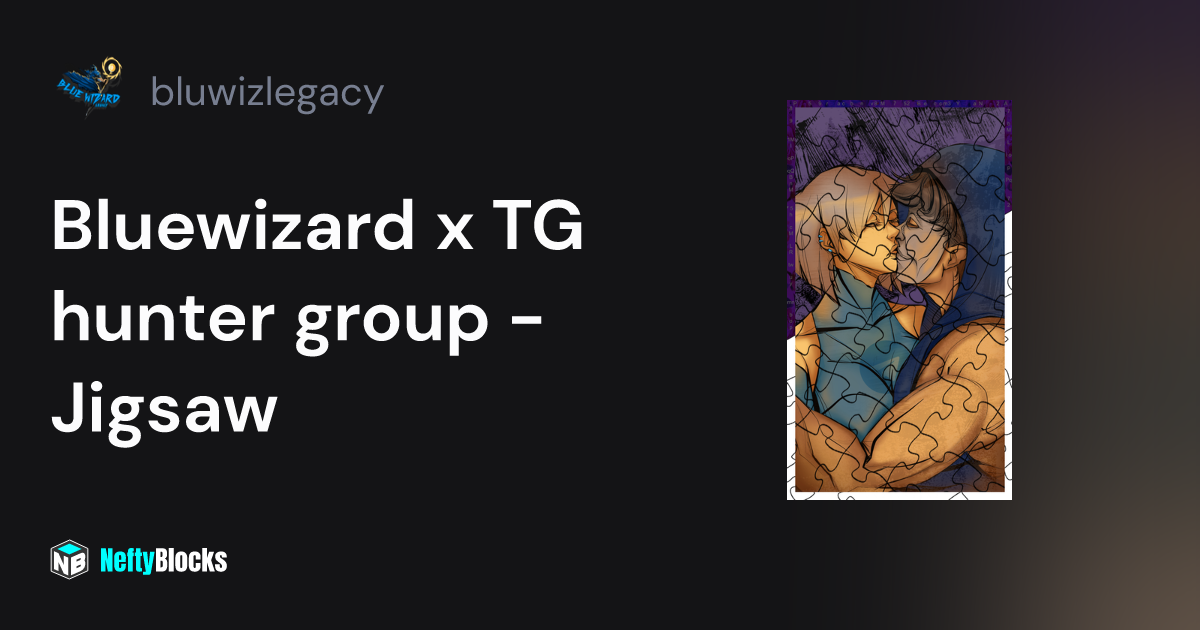 Bluewizard x TG hunter group - Jigsaw - bluwizlegacy on NeftyBlocks | The #1 Trade to Earn NFT ...