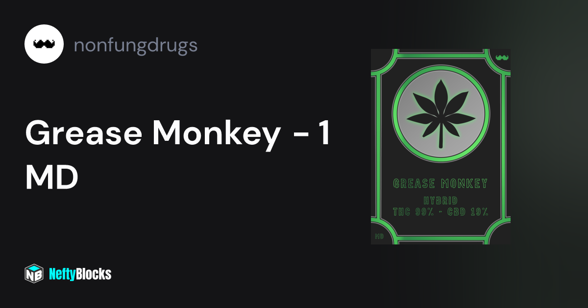 Grease Monkey - 1 MD - nonfungdrugs on NeftyBlocks | The #1 Trade to ...
