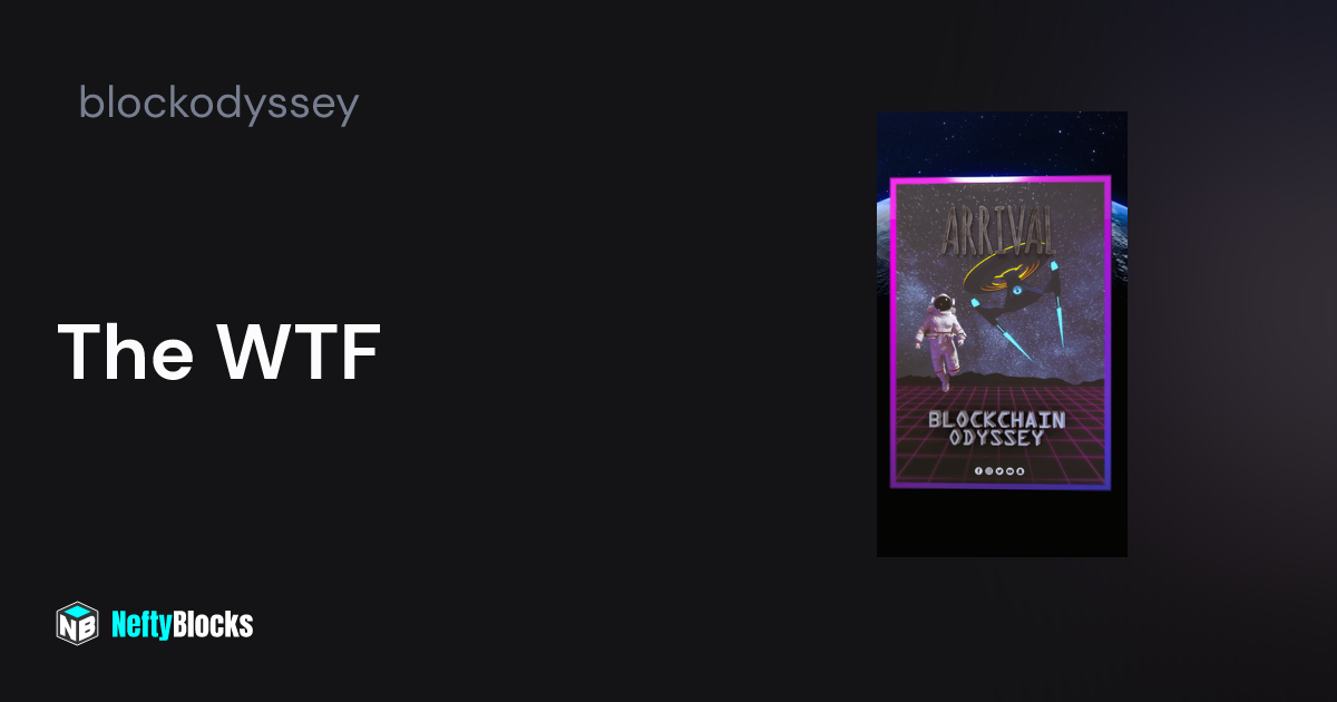 The WTF - blockodyssey on NeftyBlocks | The #1 Trade to Earn NFT ...