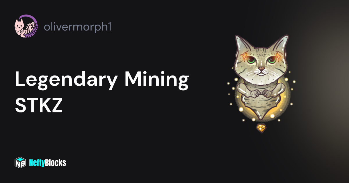 Legendary Mining STKZ - olivermorph1 on NeftyBlocks | The #1 Trade to Earn NFT Marketplace on WAX