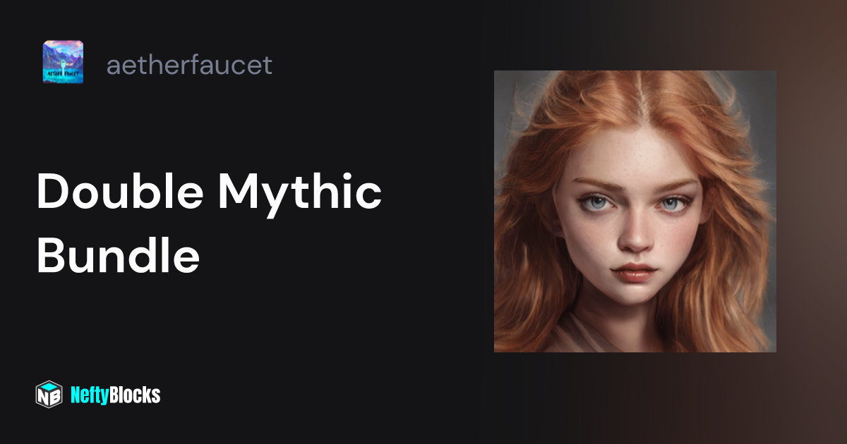Double Mythic Bundle - aetherfaucet on NeftyBlocks | The #1 Trade to Earn NFT Marketplace on WAX