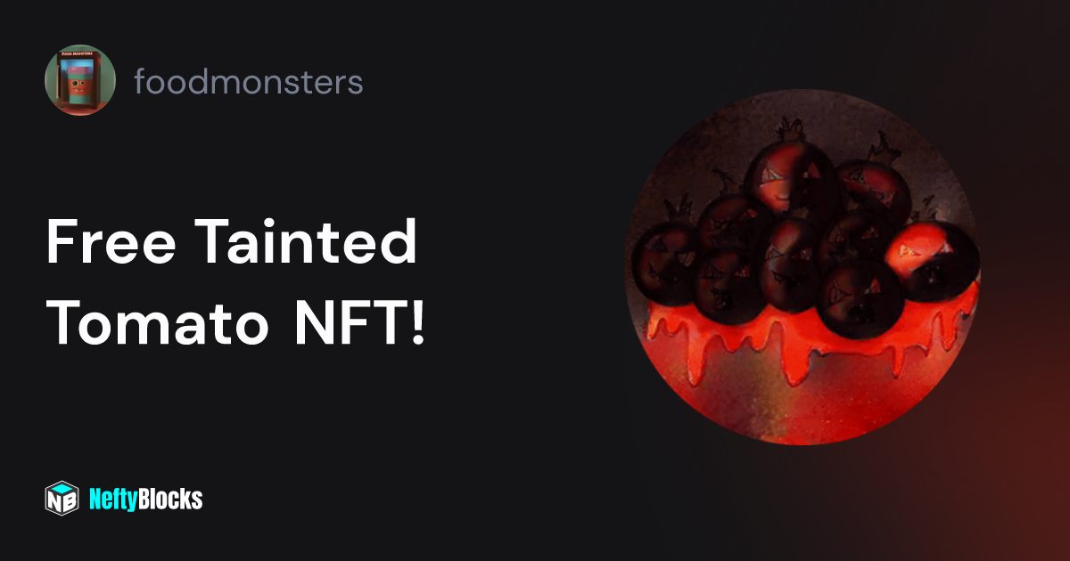 Free Tainted Tomato NFT! - foodmonsters on NeftyBlocks | The #1 Trade ...